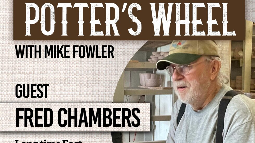 Around the Potter's Wheel: Conversation with Fred Chambers - Fowler's ...